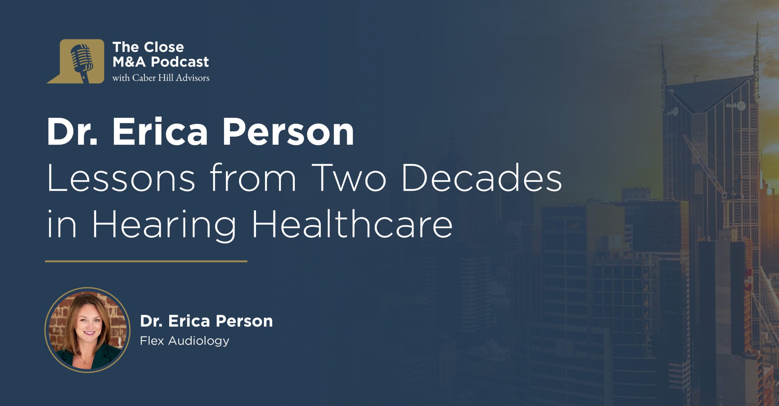 Dr. Erica Person: Lessons from Two Decades in Hearing Healthcare ...